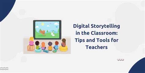 Digital Storytelling In The Classroom Tips And Tools For Teachers