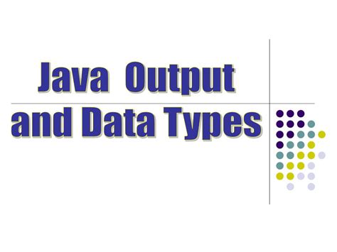 PPT Java Output And Data Types PowerPoint Presentation Free Download ID