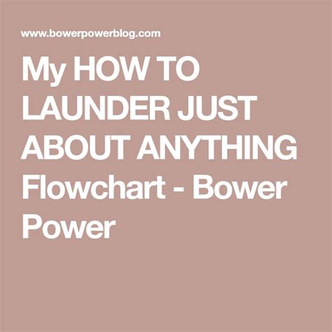 My How To Launder Just About Anything Flowchart Bower Power Flow Chart Power Cleaning Hacks