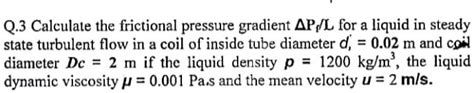 Solved Q3 Calculate The Frictional Pressure Gradient Apl For A Liquid