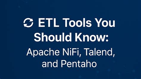 🔄 Etl Tools You Should Know Apache Nifi Talend And Pentaho