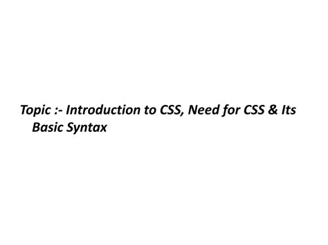 Need For Cssintroduction To Css And Basic Syntax Wt Ppt