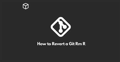 How To Revert A Git Rm R Programming Cube