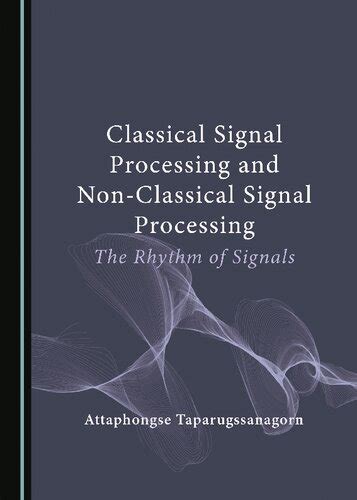 Classical Signal Processing And Non Classical Signal Processing The Rhythm Of Signals Pdfepub