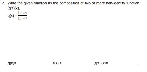 Solved 7 Write The Given Function As The Composition Of Two