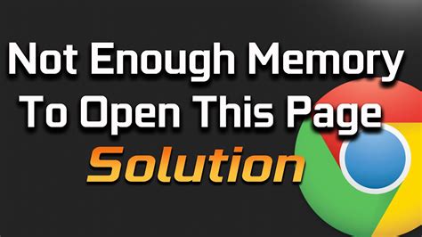 Chrome Not Enough Memory To Open This Page Bettagogreen