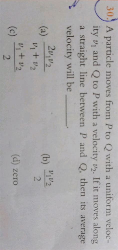 A Particle Moves From P To Q With A Uniform Velocity Nu { 1 } And Q To