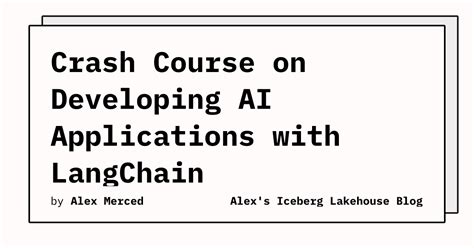 Crash Course On Developing Ai Applications With Langchain Alexs Iceberg Lakehouse Blog