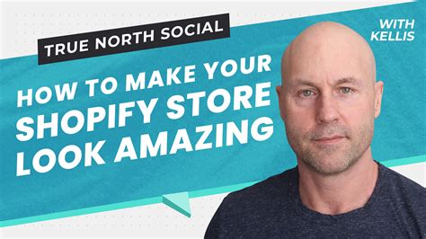 How To Make Your Shopify Store Look Good True North Social 2025
