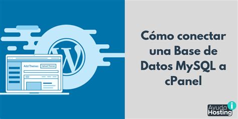 Cómo conectar una Base de Datos MySQL a cPanel