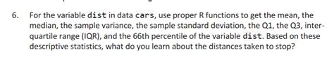6 For The Variable Dist In Data Cars Use Proper R