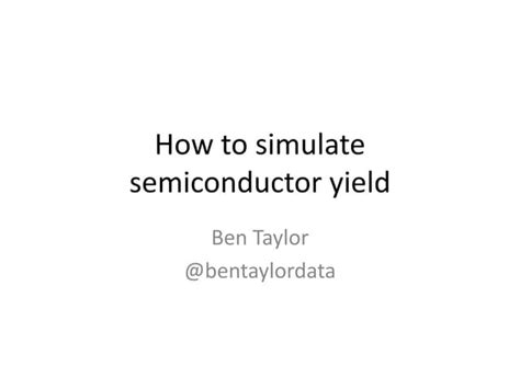 How To Simulate Semiconductor Yield Ppt