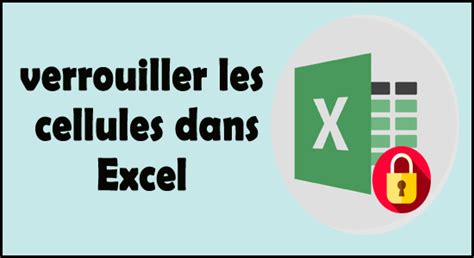 Astuces Pour Verrouiller Les Cellules Dans Excel