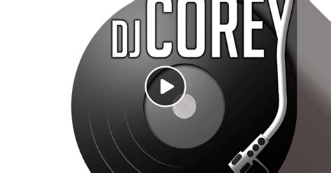 2017 08 09 Leroy Wednesday Session Corey 03 04 H By Dj Corey Mixcloud