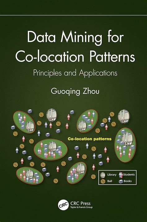 Data Mining For Co Location Patterns Principles And Applications Zhou