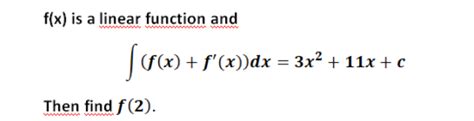 solved f x is a linear function and f x f x f x dx