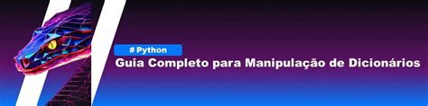 Dicionários em Python Guia Completo para Manipulação de Dados Ávila Paixão Python DIO