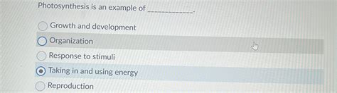 Solved Photosynthesis Is An Example Of Growth And
