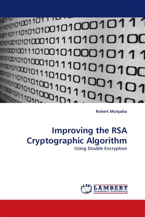 Improving The Rsa Cryptographic Algorithm 978 3 8383 4718 9
