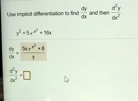 solved dy d2y use implicit differentiation to find and then dx dx2 y