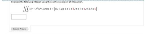 solved evaluate the following integral using three different