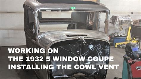 1932 5 Window Coupe Work On The Cowl Vent Youtube