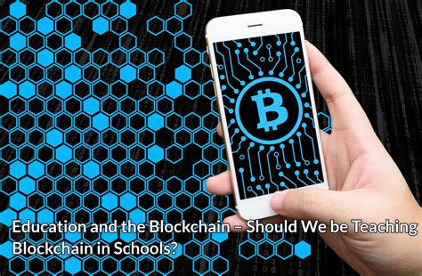 education and the blockchain should we be teaching it in schools