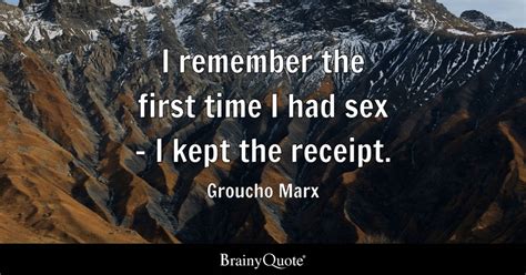 Groucho Marx I Remember The First Time I Had Sex I