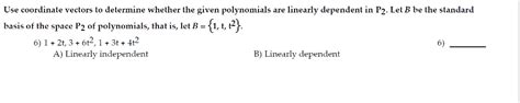 solved use coordinate vectors to determine whether the given