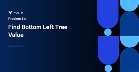 513 Find Bottom Left Tree Value Solutions And Explanation Vultr Docs