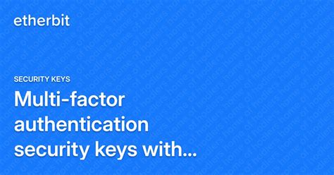 Multi Factor Authentication Security Keys With Biometric Authentication Security Keys