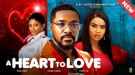 A Heart To Love Full Movie Nigerian Movies Christian Ochiagha