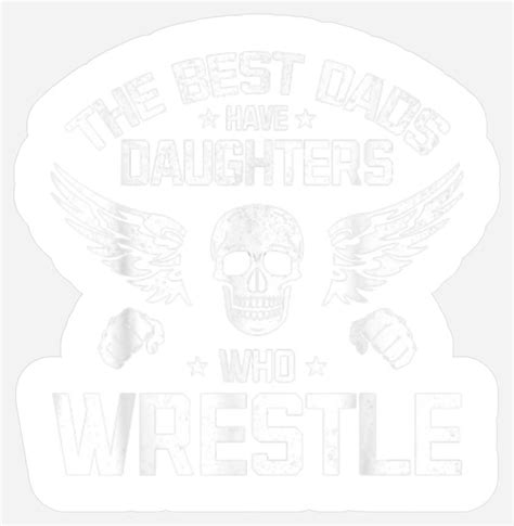 Wrestling Daddy I The Best Dads Have Daughters Who Wrestle Stickers Sold By