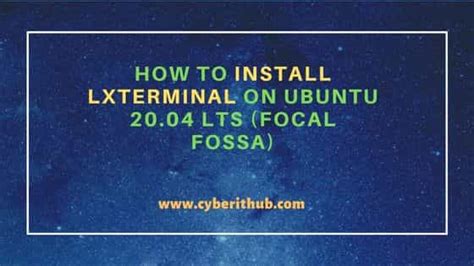 how to install lxterminal on ubuntu 20 04 lts focal fossa cyberithub