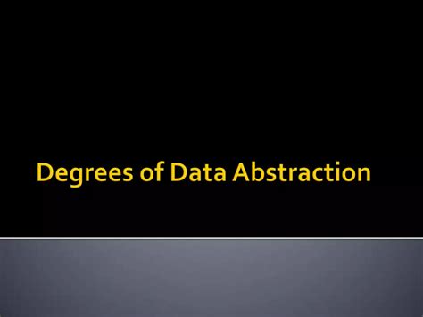 Degrees Of Data Abstraction Pptx Databases Computer Software And
