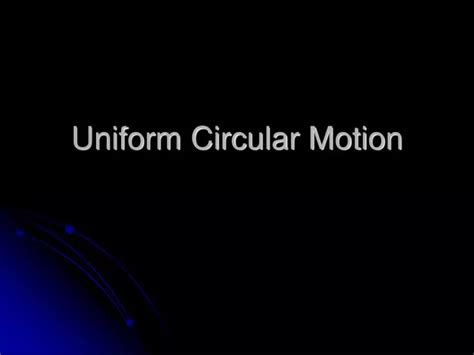 PPT Uniform Circular Motion PowerPoint Presentation Free Download ID
