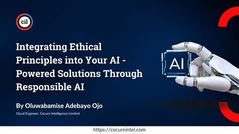Integrating Ethical Principles Into Your Ai Powered Solution