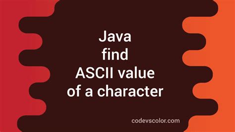 Find ASCII Value Of A Character In Java CodeVsColor