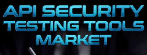 Api Security Testing Tools Market Size Share Trends 2032
