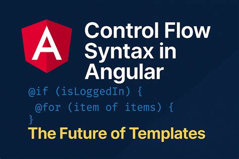 Control Flow Syntax In Angular The Future Of Templates By Angular