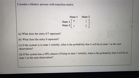 Solved Consider A Markov Process With Transition Matrix