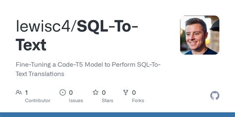 GitHub Lewisc SQL To Text Fine Tuning A Code T Model To Perform SQL To Text Translations