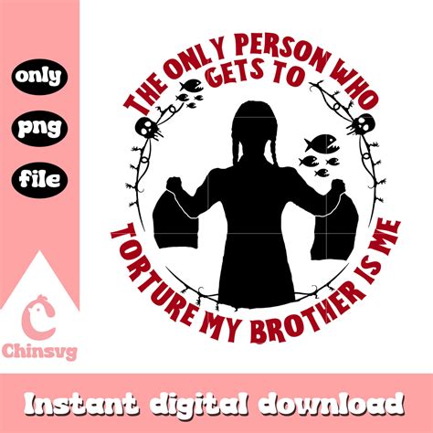 The Only Person Who Gets To Tortune Quote Png Wednesday Addams Png