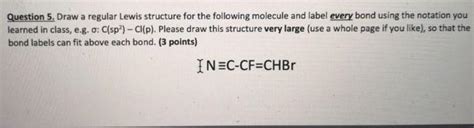 Solved Question Draw A Regular Lewis Structure For The Chegg