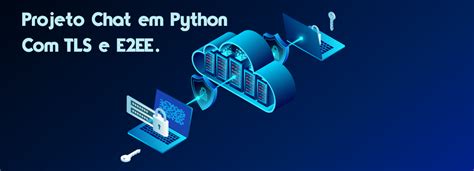 Projeto Chat Em Python Com Tls And E2ee