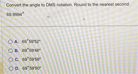 Solved Convert The Angle To DMS Notation Round To The Chegg