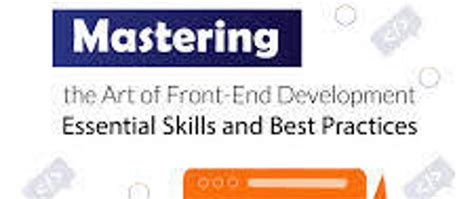 Mastering The Art Of Front End Development Best Practices And Tools