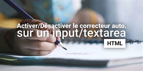 Activerdésactiver Le Correcteur Auto Sur Un Inputtextarea Blog