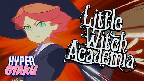 Little Witch Academia Season 2 Review Hyper Otaku Anime Show Youtube