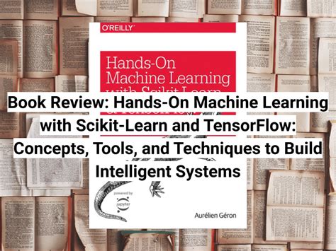 Book Review Hands On Machine Learning With Scikit Learn And TensorFlow Concepts Tools And